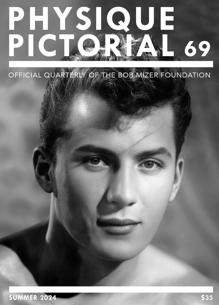 Physique Pictorial Volume 69 [Summer 2024] – BOB MIZER FOUNDATION